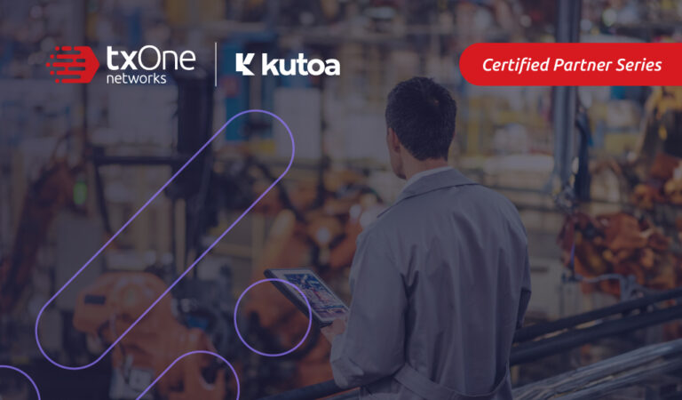Kutoa Deploys TXOne Networks to Serve Connected Organizations with Cyber-Physical Environments ...